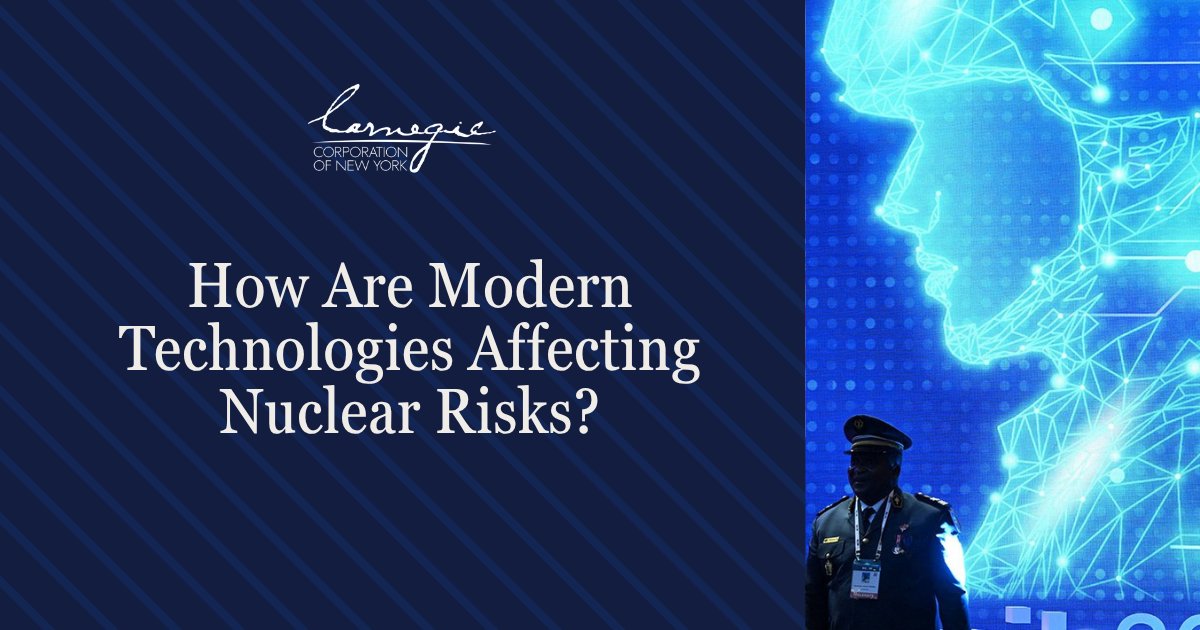 How Are Modern Technologies Affecting Nuclear Risks? | Nuclear Threats | Carnegie Corporation of ...