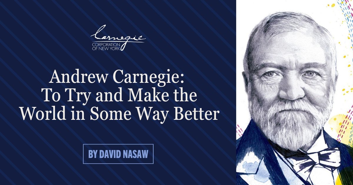 Andrew Carnegie: To Try and Make the World in Some Way Better | Andrew ...