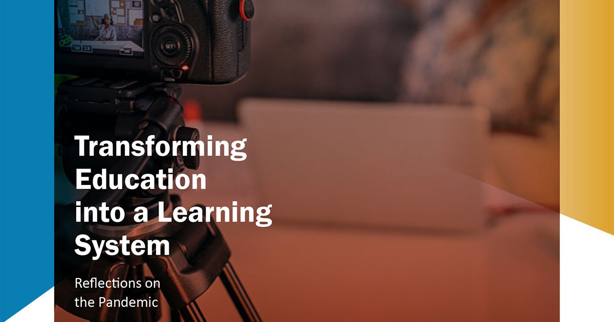 Transforming Education into a Learning System: Reflections on the ...