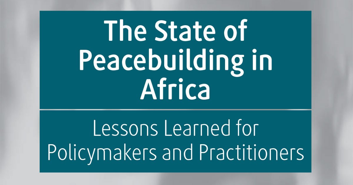 The State of Peacebuilding in Africa: Lessons Learned for Policymakers ...