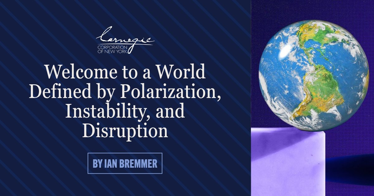 Welcome to a World Defined by Polarization, Instability, and Disruption ...