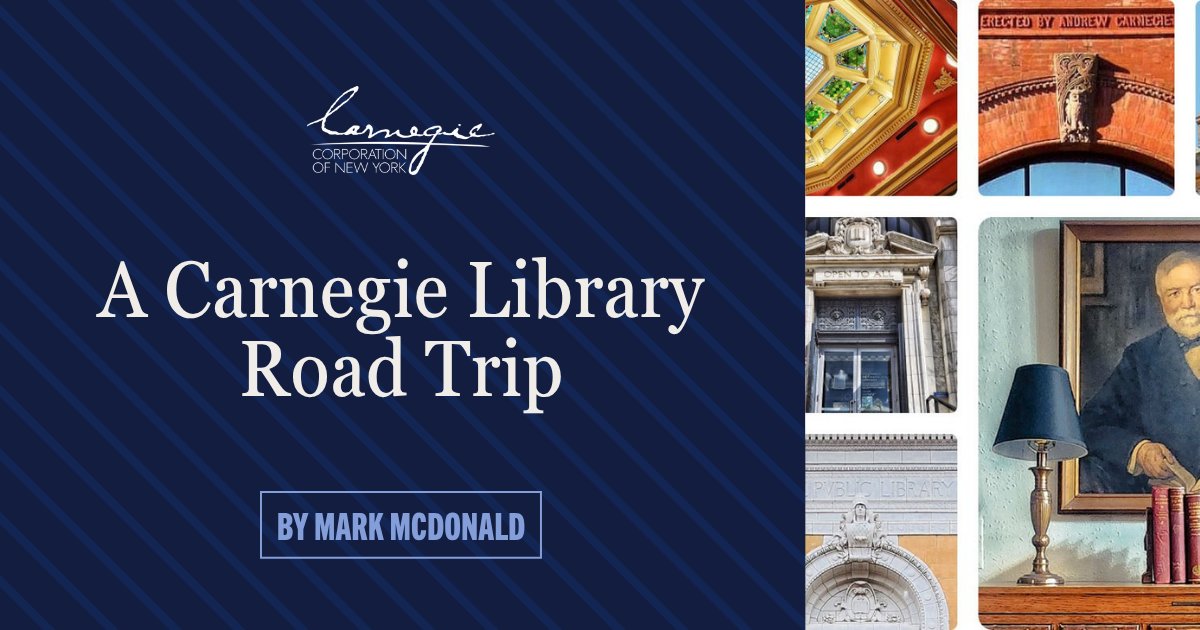 A Carnegie Library Road Trip | Libraries | Carnegie Corporation of New York