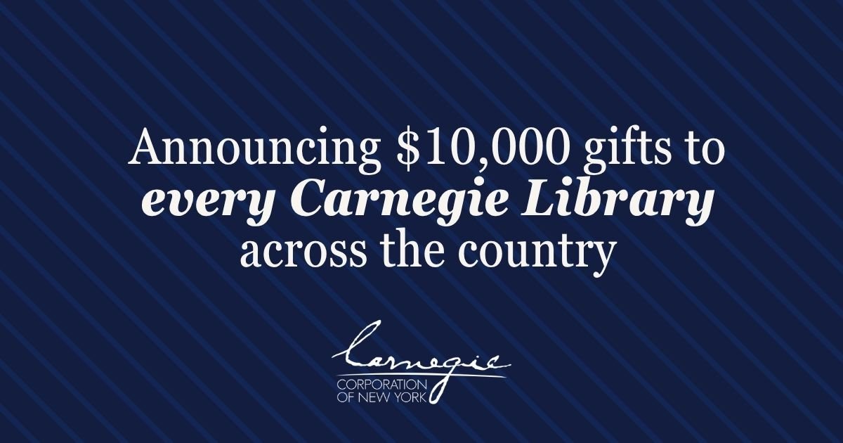 Hundreds of Carnegie Libraries to Receive $10,000 Gifts in Celebration ...