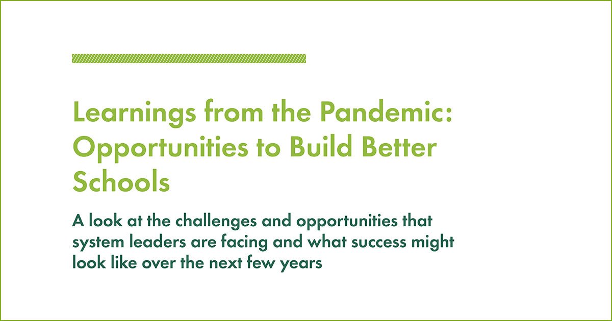 Learnings from the Pandemic: Opportunities to Build Better Schools ...